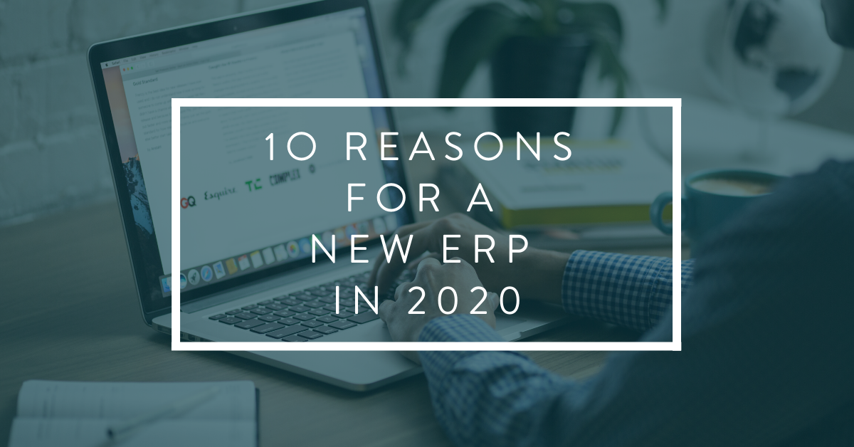 10 Reasons For A New ERP in 2020