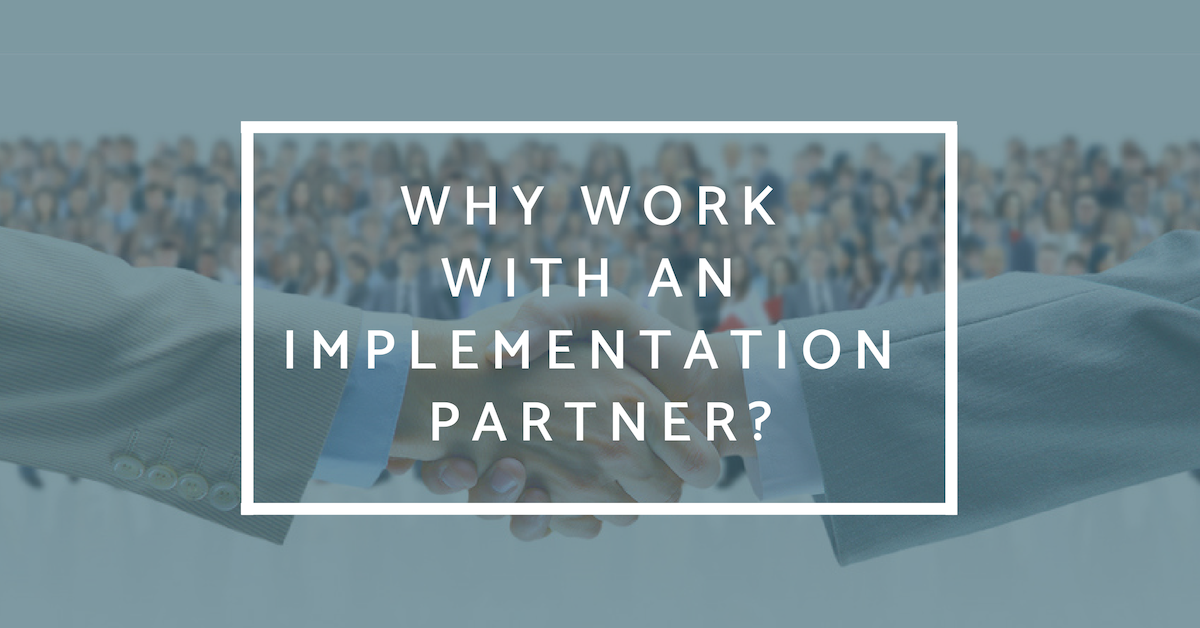Why Work With An Implementation Partner?